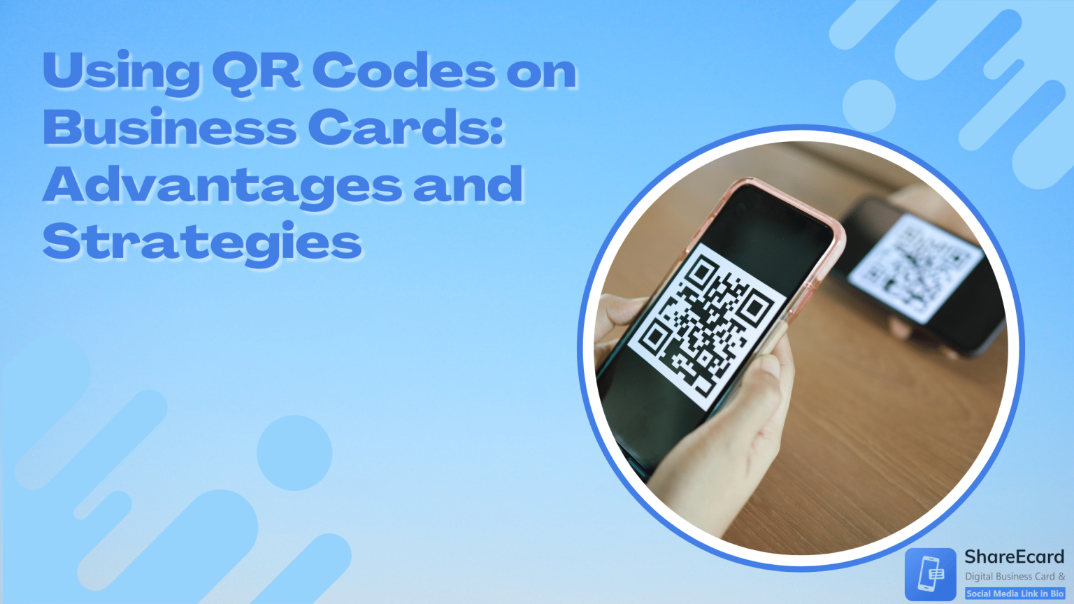 Using QR Codes on Business Cards: Advantages and Strategies - ShareEcard