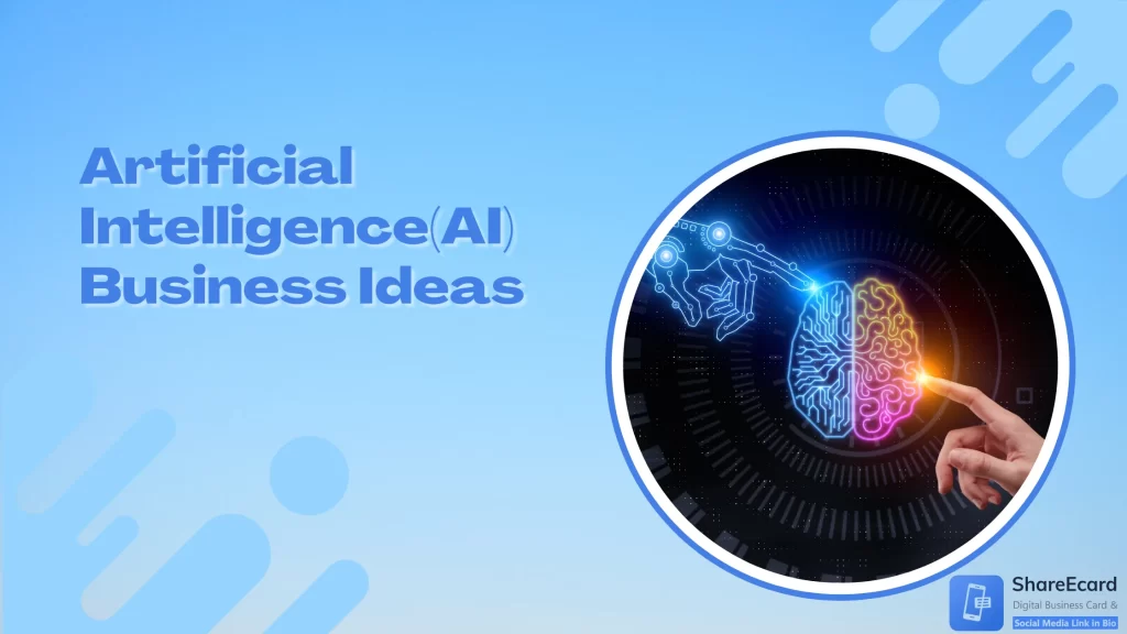 Top 10 Artificial Intelligence(AI) Business Ideas - ShareEcard