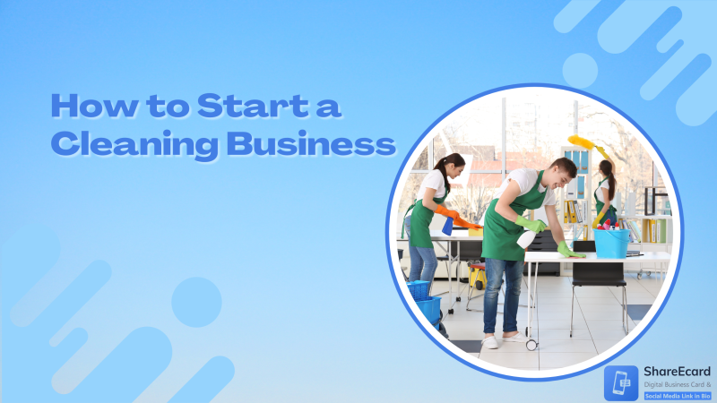 How to Start a Cleaning Business: A Step-by-Step Approach - ShareEcard