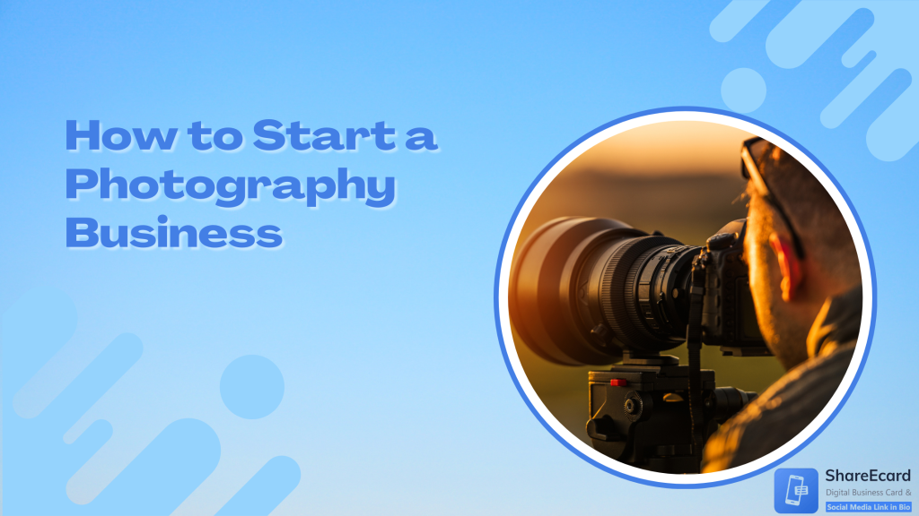 How to Start a Photography Business: A Step-by-Step Approach - ShareEcard