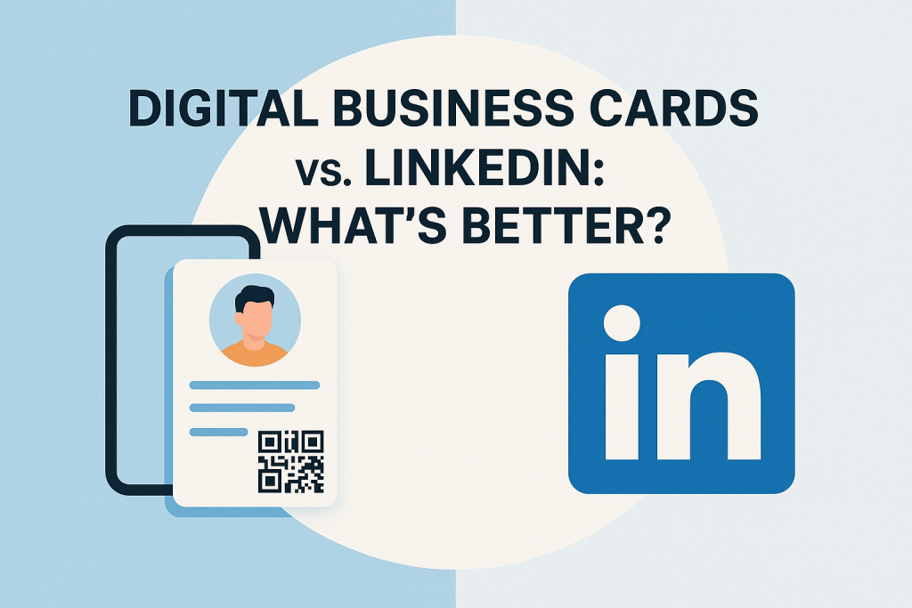 Digital Business Cards vs. LinkedIn: The Ultimate Networking Battle ...